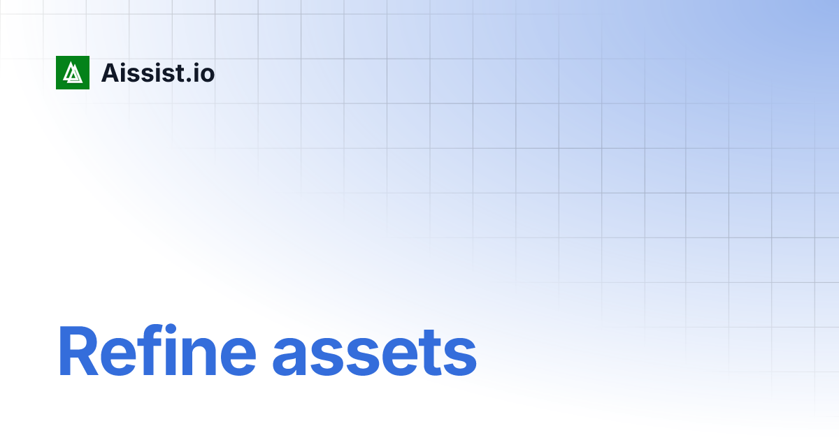 Refine assets | Aissist.io